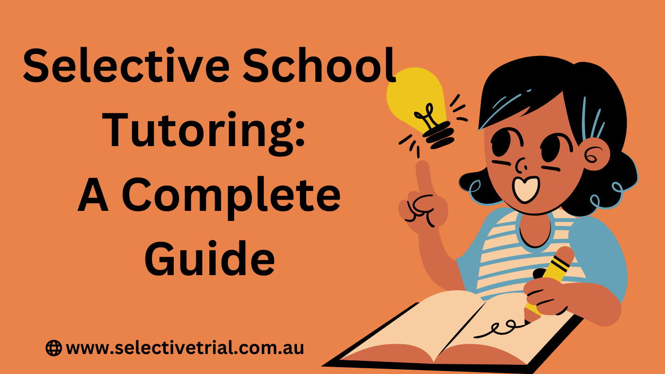 Selective School Tutoring: A Complete Guide - Selectivetrial