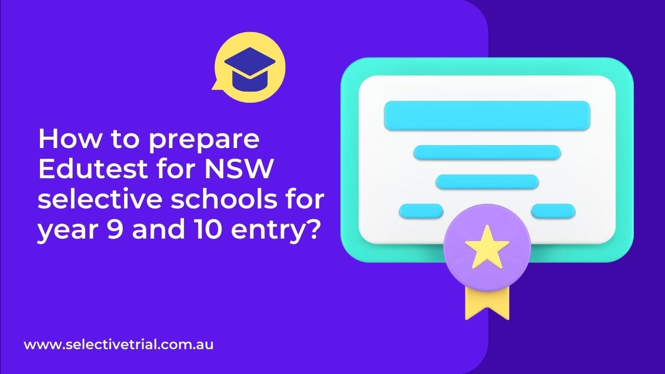 How to Prepare Edutest for NSW Selective Schools for year 9 and 10 Entry