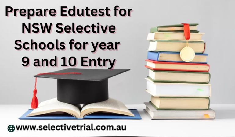 How to Prepare Edutest for NSW Selective Schools for year 9 and 10 Entry